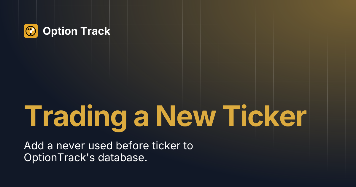 Trading a New Ticker | Option Track